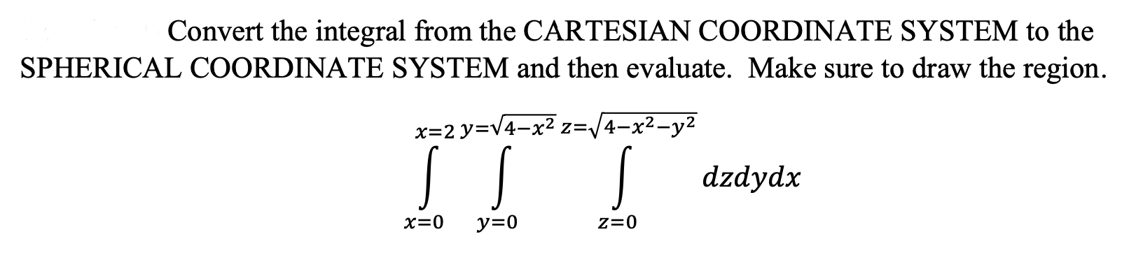 Solved Convert the integral from the CARTESIAN COORDINATE | Chegg.com