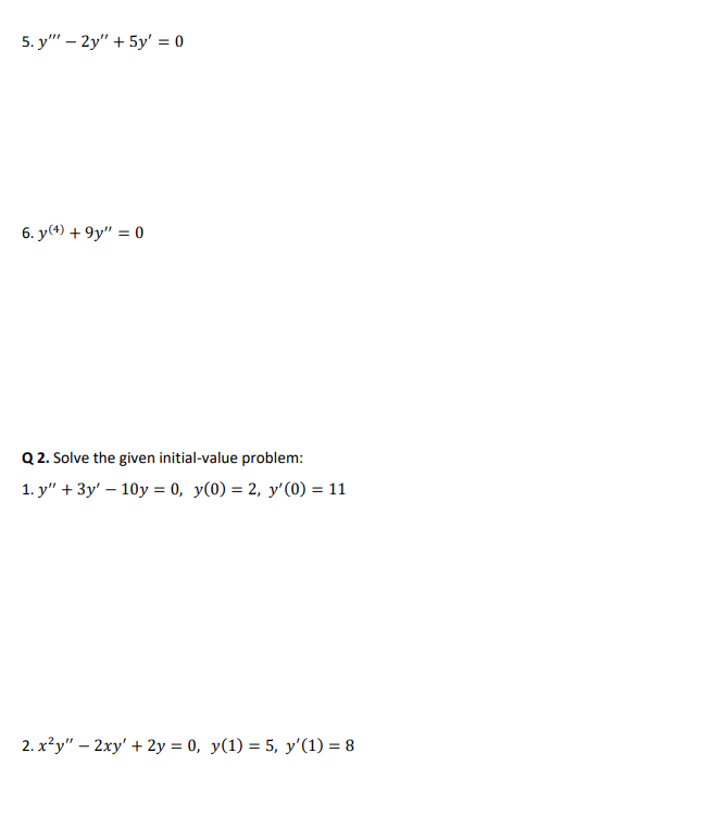 Solved y'''-2y''+5y'=0y(4)+9y''=0Q 2. ﻿Solve the given | Chegg.com