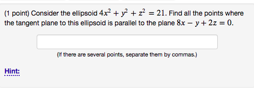 Solved (1 point) Consider the ellipsoid 4x2 + y2 + z2 = 21. | Chegg.com