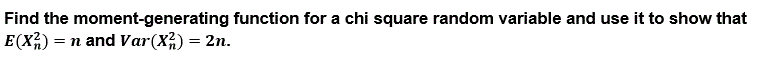 Solved Find the moment-generating function for a chi square | Chegg.com