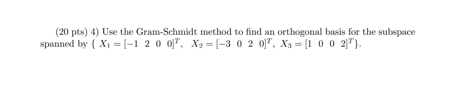 Solved (20 pts) 4) Use the Gram-Schmidt method to find an | Chegg.com