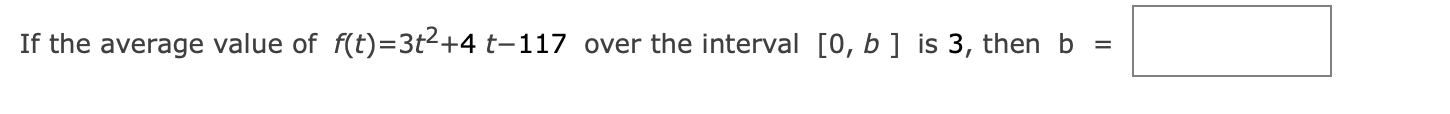 Solved If the average value of f(t)=3t2+4 t-117 over the | Chegg.com