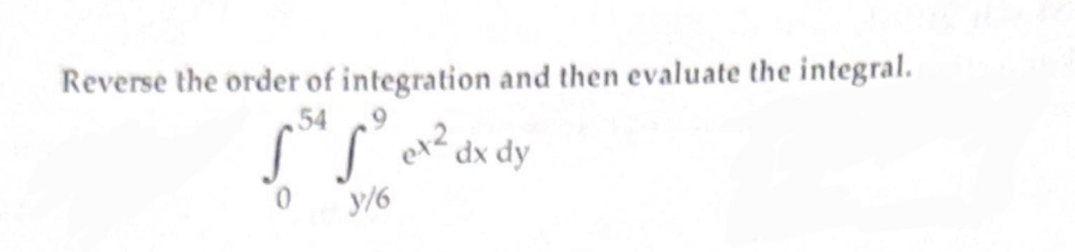 Solved Reverse the order of integration and then evaluate | Chegg.com