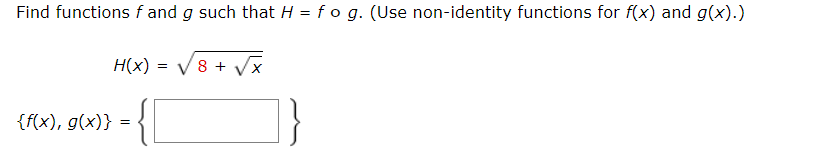 Solved Find functions f and g such that H=f∘g. (Use | Chegg.com