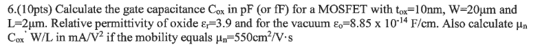 Solved 6(10pts) Calculate the gate capacitance Cox in pF (or | Chegg.com