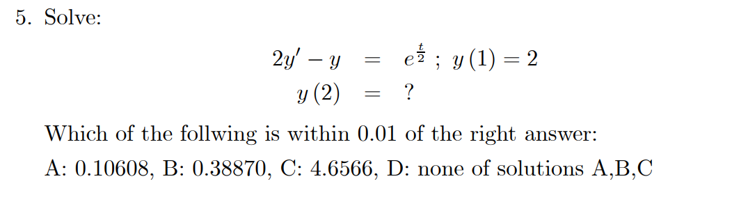 Solved 5. Solve: 2y′−yy(2)=e2t;y(1)=2=? Which of the | Chegg.com