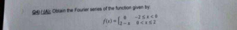 Solved Q4 ZA: Obtain the Fourier series of the function | Chegg.com