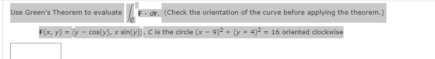 Solved Use Green's Theorem to evaluate ∫CF⋅dr. (Check the | Chegg.com