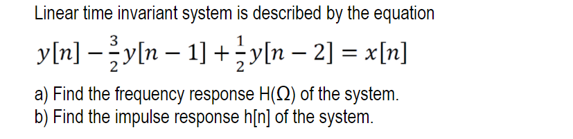Solved Linear time invariant system is described by the | Chegg.com
