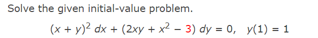 Solved Solve the given initial-value problem. (x + y)2 dx + | Chegg.com