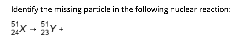 Solved Identify the missing particle in the following | Chegg.com