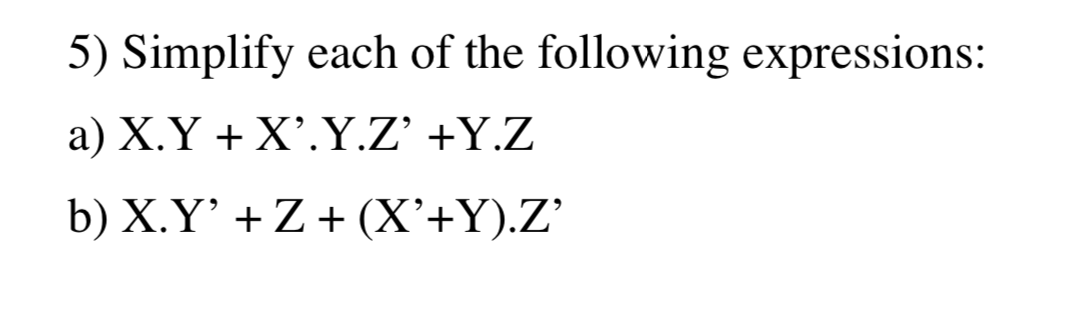 Solved 5) Simplify each of the following expressions: a) X.Y | Chegg.com