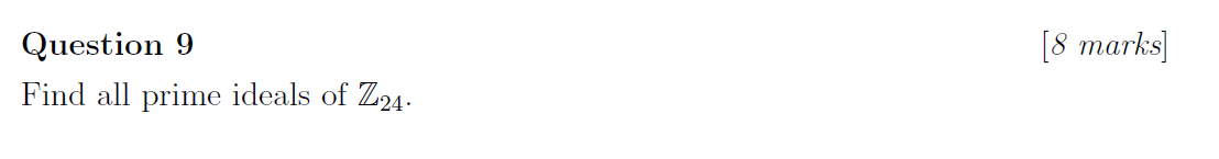Solved Question 9 Find all prime ideals of Z24. | Chegg.com