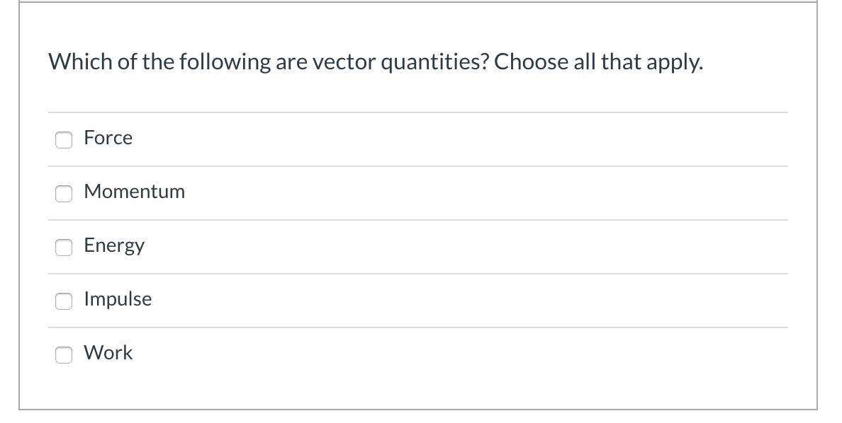 Solved Which of the following are vector quantities? Choose | Chegg.com