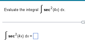 Solved Evaluate the integral ∫sec2(4x)dx. | Chegg.com