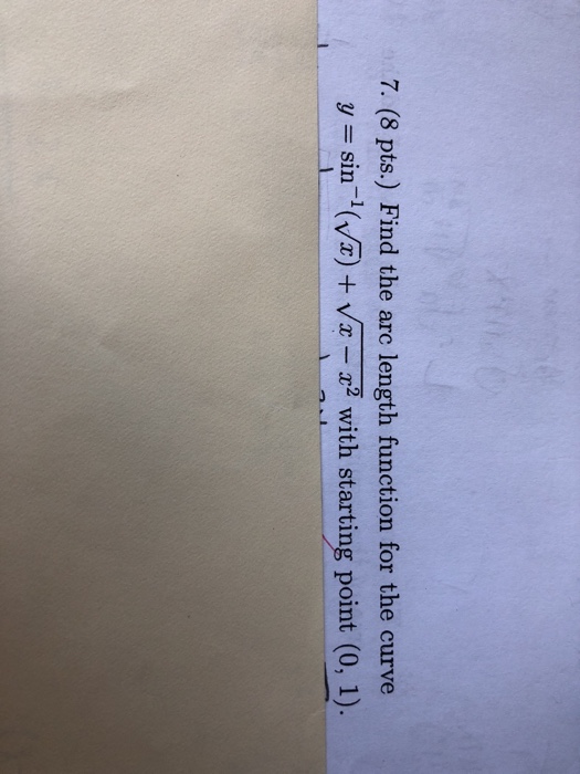 Solved 7. (8 pts.) Find the arc length function for the | Chegg.com