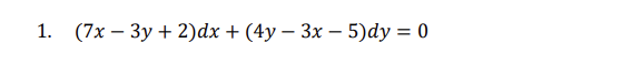 Solved 1. (7x−3y+2)dx+(4y−3x−5)dy=0 | Chegg.com
