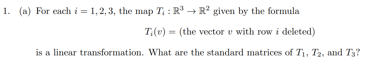 Solved (a) ﻿For each i=1,2,3, ﻿the map Ti:R3→R2 ﻿given by | Chegg.com
