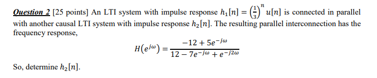 Solved Ouestion 2 [25 points] An LTI system with impulse | Chegg.com