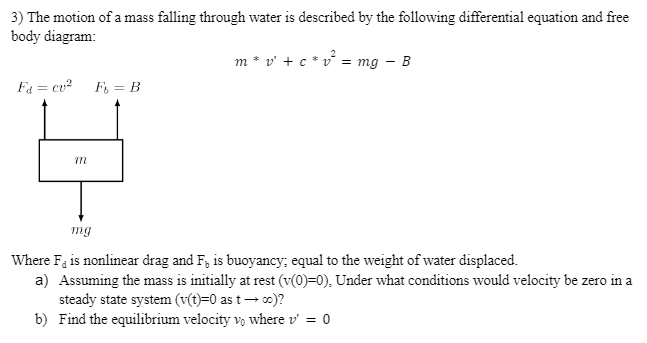 Solved 3) The motion of a mass falling through water is | Chegg.com