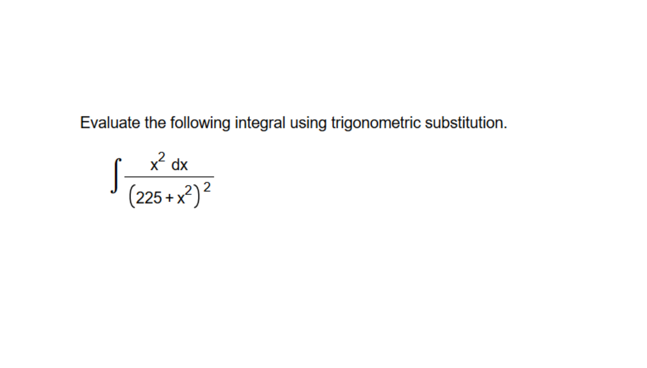 Solved Evaluate the following integral using trigonometric | Chegg.com