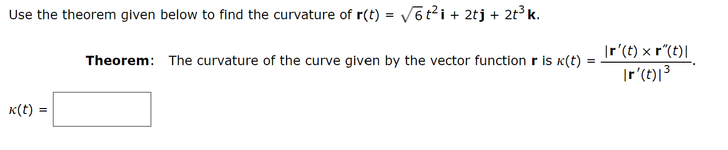 Solved Use the theorem given below to find the curvature of | Chegg.com