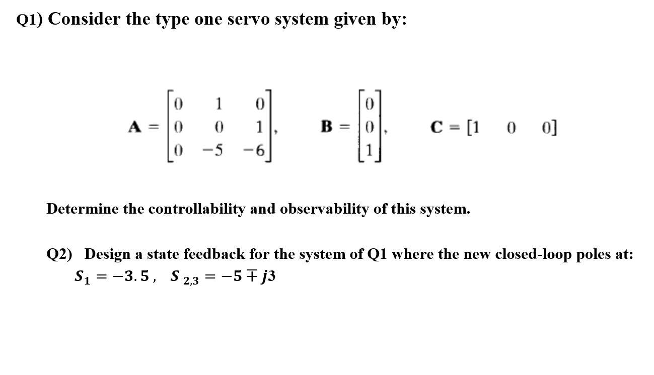 Solved Q1) Consider the type one servo system given by: | Chegg.com