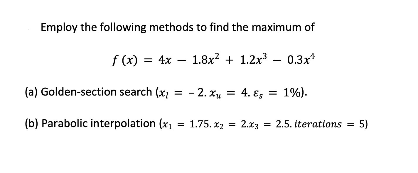 Solved Employ the following methods to find the maximum of | Chegg.com