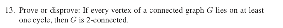 Solved 13. Prove or disprove: If every vertex of a connected | Chegg.com