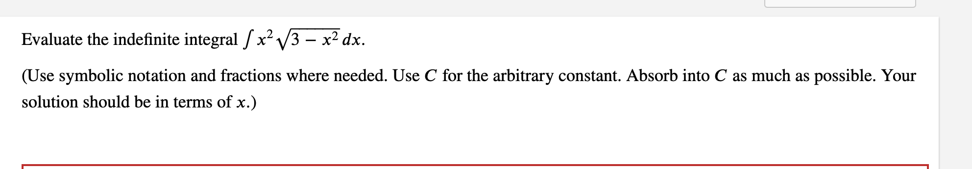 Solved Evaluate the indefinite integral ∫x23−x2dx. (Use | Chegg.com