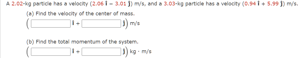 Solved A 2.02−kg particle has a velocity (2.06i^−3.01j^)m/s, | Chegg.com