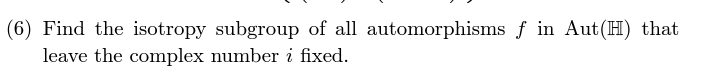 Solved (6) Find the isotropy subgroup of all automorphisms f | Chegg.com