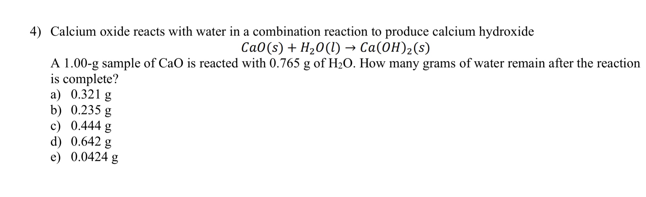 Solved 4) Calcium oxide reacts with water in a combination | Chegg.com