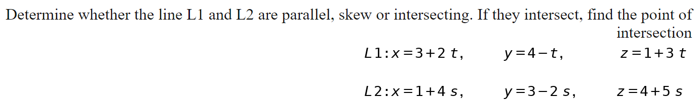 Solved Determine whether the line L1 and L2 are parallel, | Chegg.com