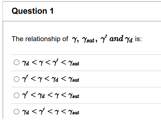 Solved The relationship of γ,γsat,γ′ and γd is: | Chegg.com