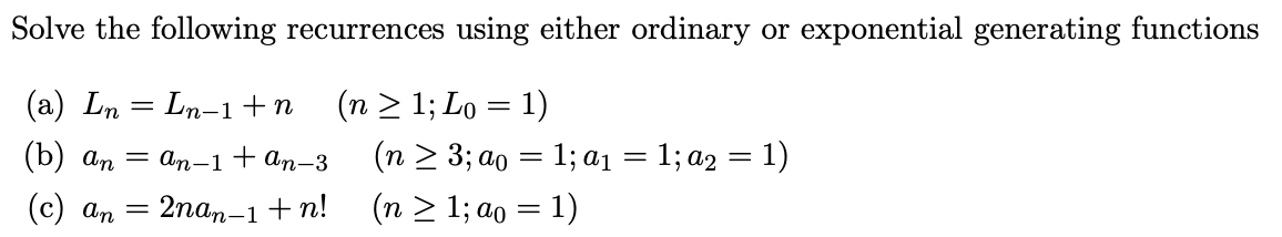 Solved Solve the following recurrences using either ordinary | Chegg.com