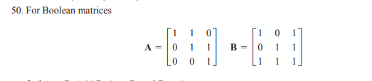 Solved 50. For Boolean matrices 1 0 1 B= A = 1 LO 0 6: 1 | Chegg.com