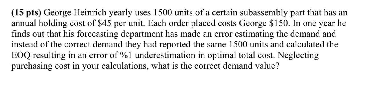 Solved (15 pts) George Heinrich yearly uses 1500 units of a | Chegg.com