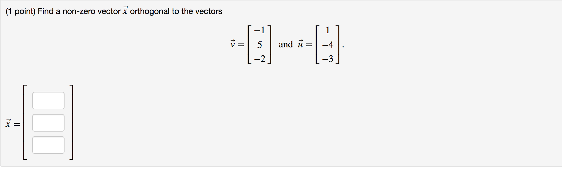 Solved (1 point) Find a non-zero vector X orthogonal to the | Chegg.com