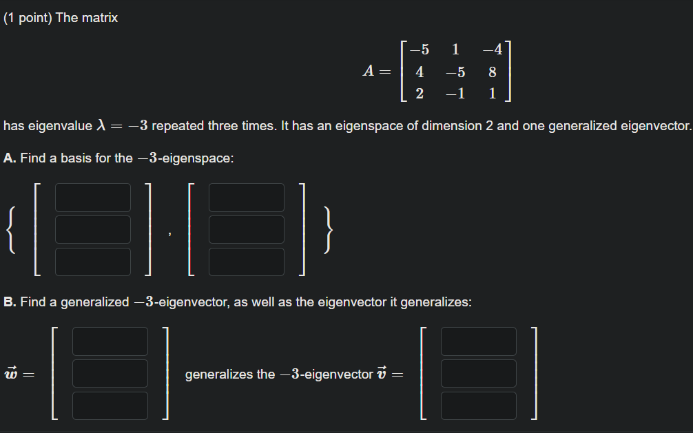 Solved (1 point) The matrix -5 1 -4 A= 4 -5 8 2 -1 1 has | Chegg.com