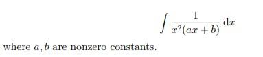 Solved ∫x2(ax+b)1dx where a,b are nonzero constants. | Chegg.com