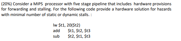 Solved (20%) Consider a MIPS processor with five stage | Chegg.com