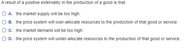 Solved A result of a positive externality in the production | Chegg.com