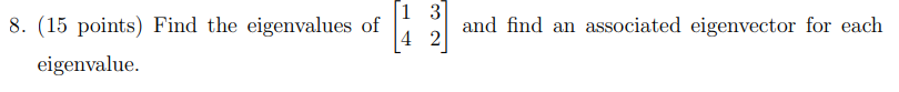 Solved 8. (15 points) Find the eigenvalues of [1432] and | Chegg.com