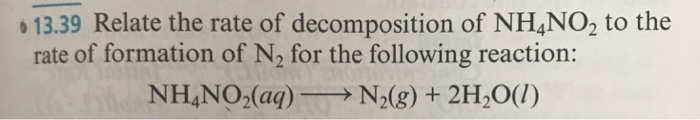 Solved 13.39 Relate the rate of decomposition of NH4NO2 to | Chegg.com
