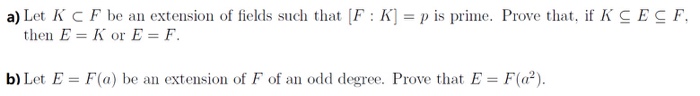 Solved Let K ⊂ F be an extension of fields such that [F : K] | Chegg.com