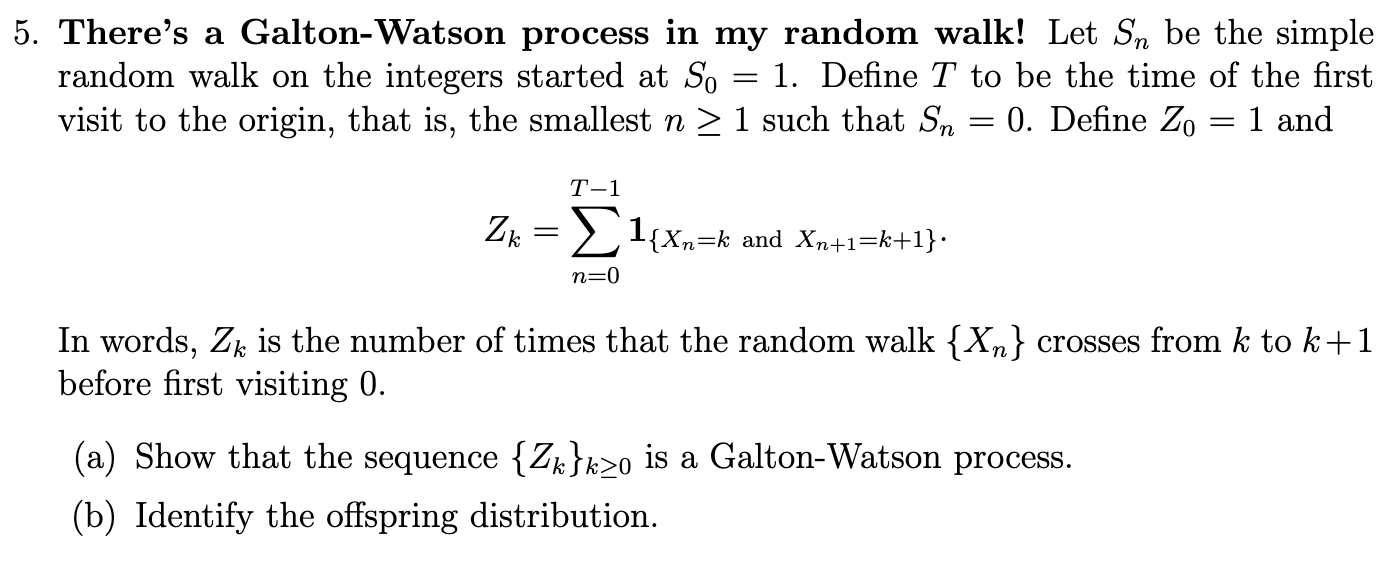 Solved There's a Galton-Watson process in my random walk! | Chegg.com