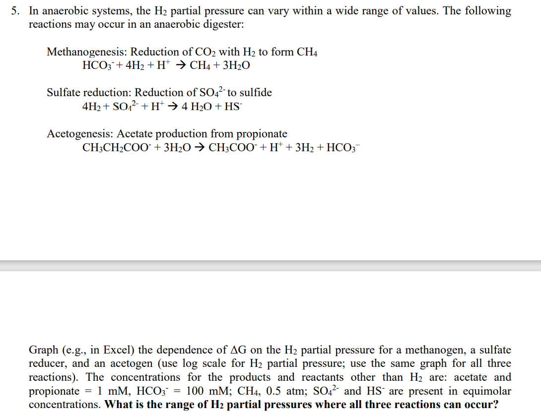 [Solved]: 5. In anaerobic systems, the ( mathrm{H}_{2}