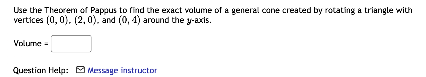 Solved Use the Theorem of Pappus to find the exact volume of | Chegg.com
