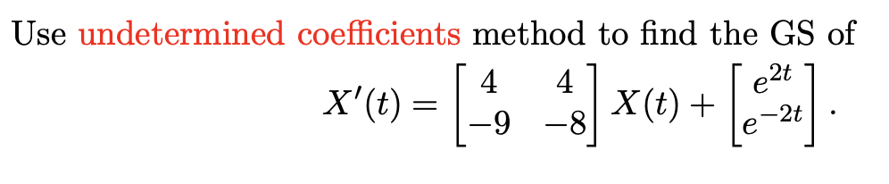 Solved Use undetermined coefficients method to find the GS | Chegg.com